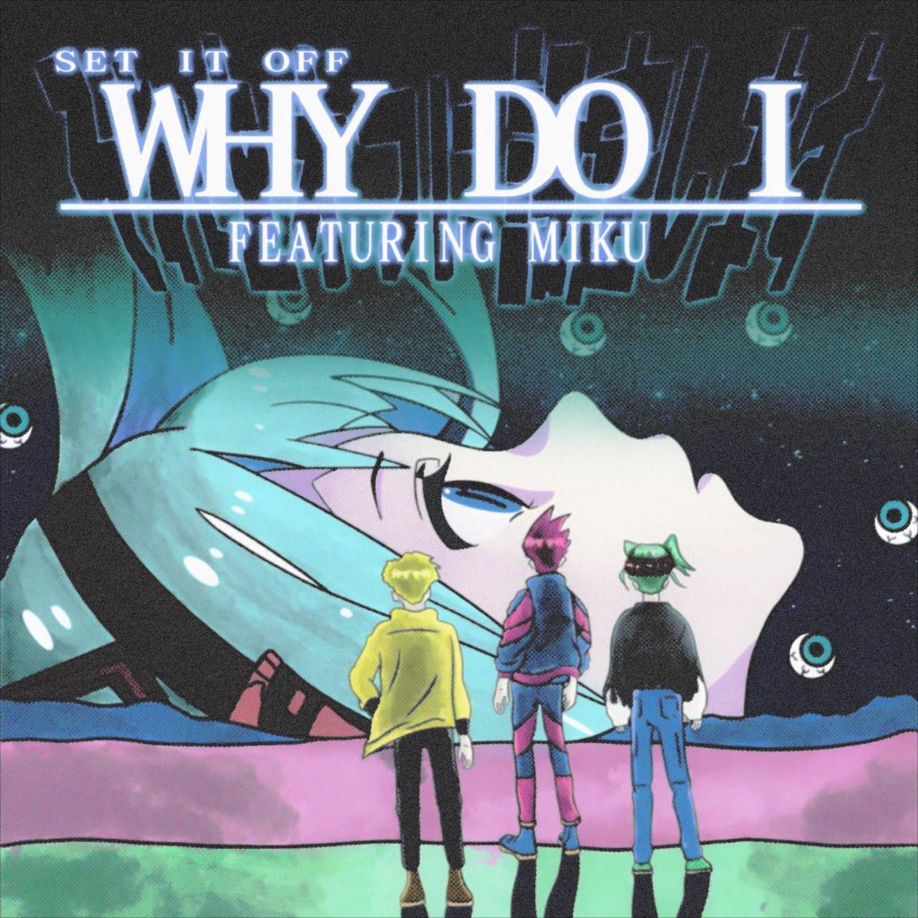 Set it Off、初音ミクとの"コラボ" シングル、「Why Do I」をリリース! | PUNKLOID